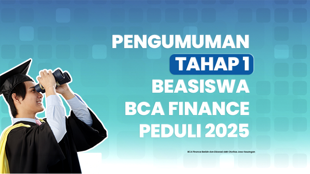 PENGUMUMAN SELEKSI TAHAP 1 BEASISWA BCA FINANCE PEDULI 2025 - BCA Finance